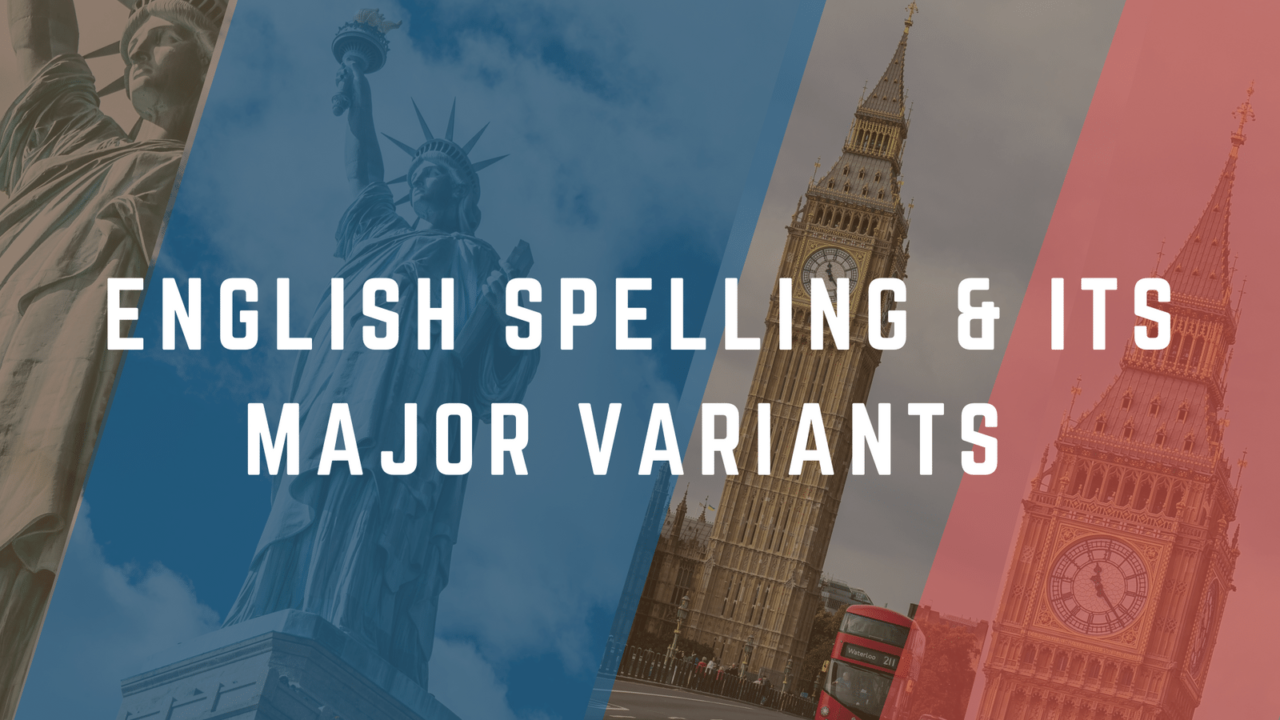 English spelling & its major variants | Editor's Essentials